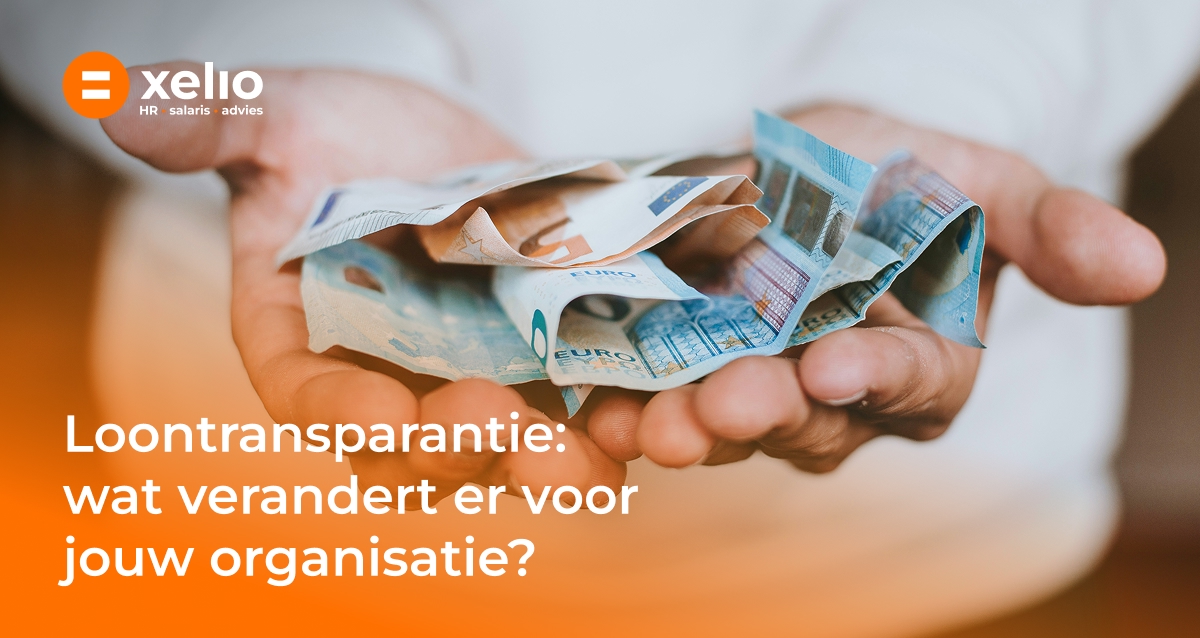 Loontransparantie: wat verandert er en wat betekent dit voor jouw organisatie? - Xelio